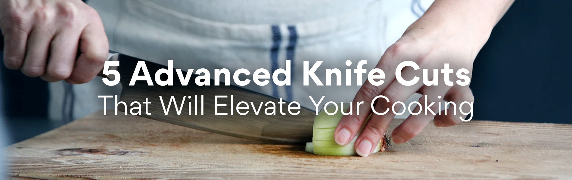5 Advanced Knife Cuts That Will Elevate Your Cooking | Drop