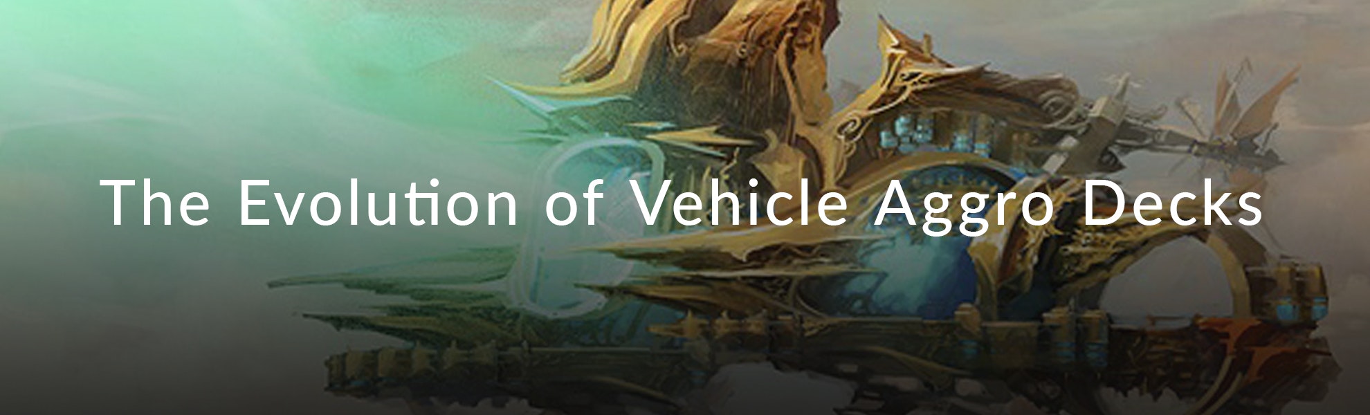 The Evolution of Vehicle Aggro Decks - Massdrop East/West Article #19 ...